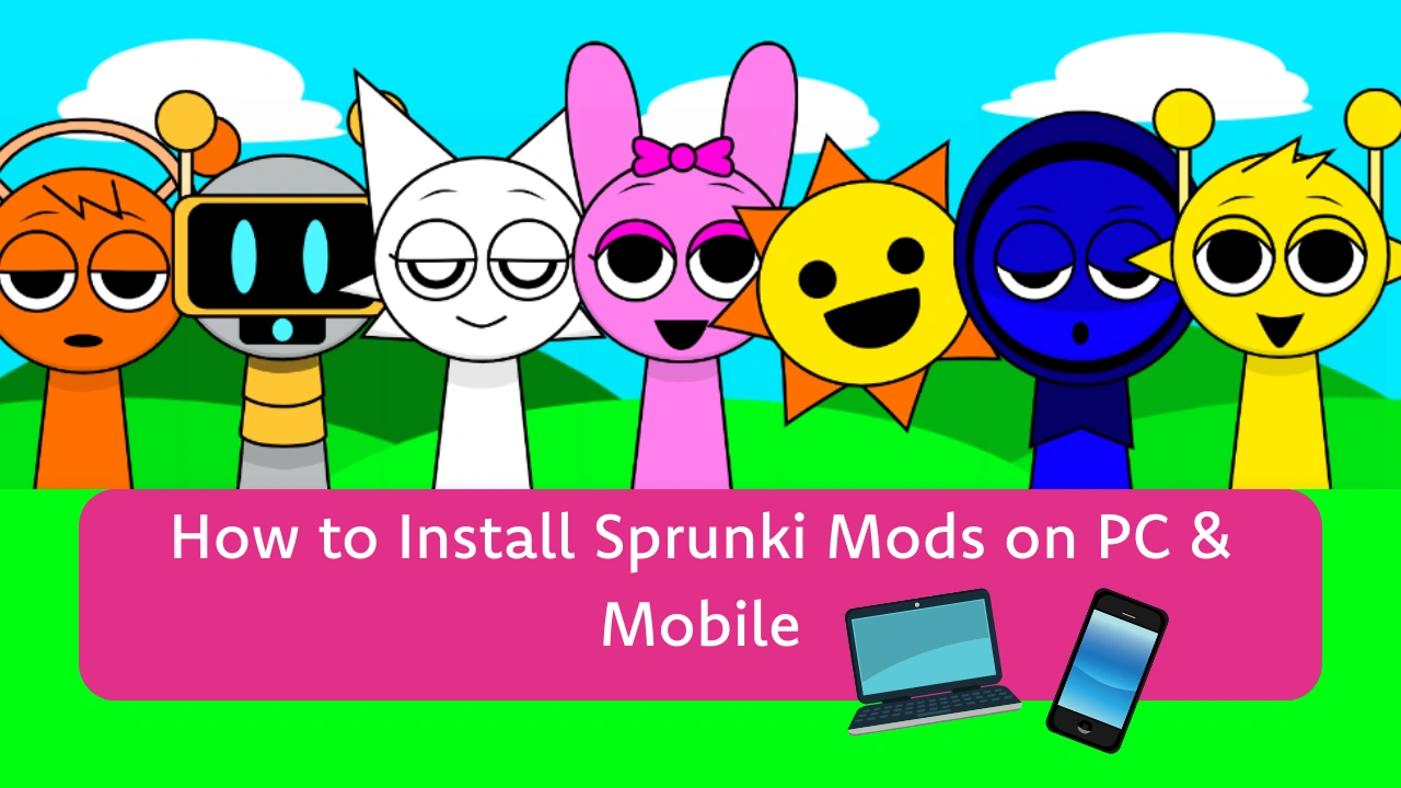 How To Install Sprunki Mods On PC & Mobile: A Complete Guide
