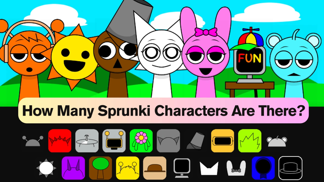 How Many Sprunki Characters Are There? Full Guide For Fans