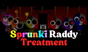 Sprunki Raddy Treatment