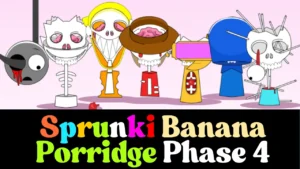 Sprunki Banana Porridge Phase 4 Play Online