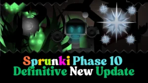 Sprunki Phase 10 Definitive New Update | Play Now