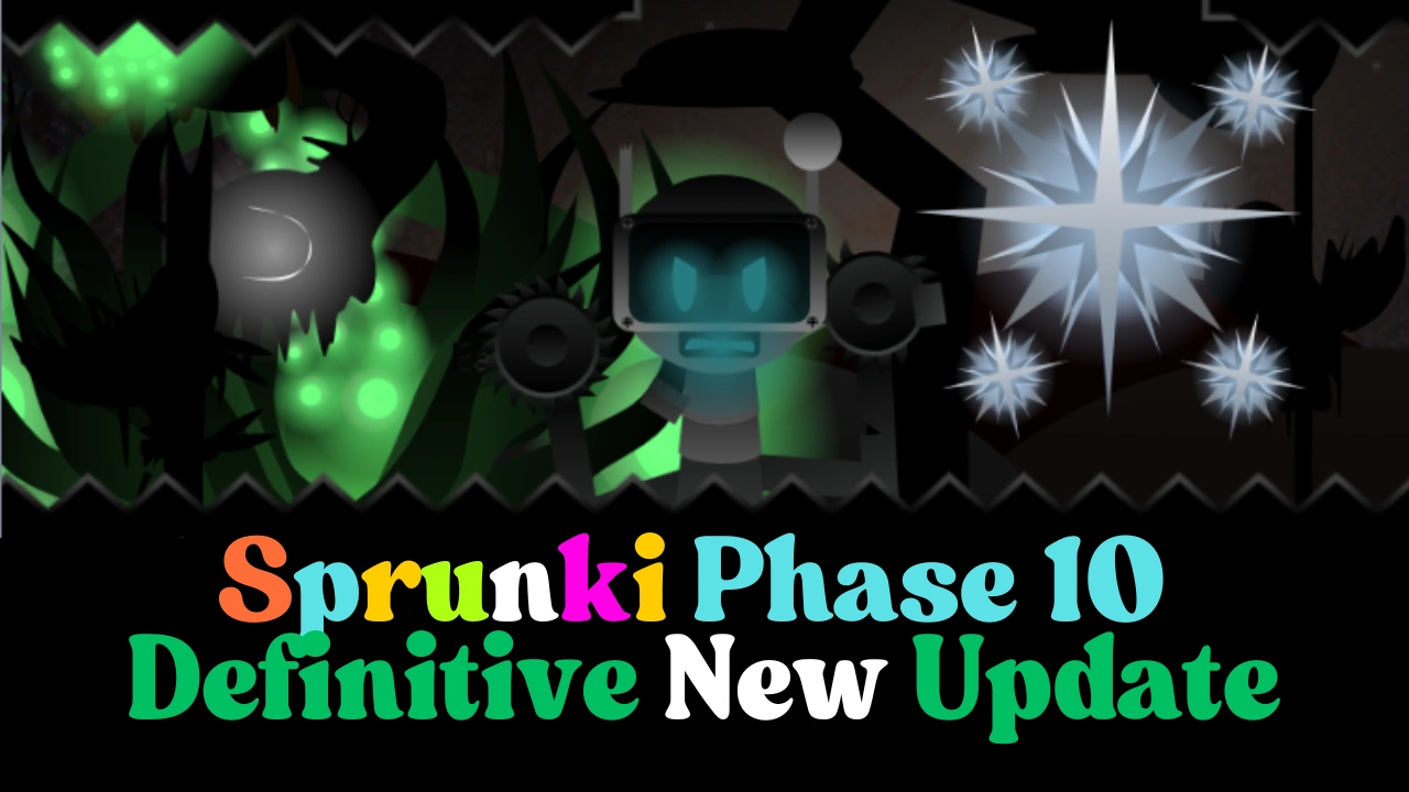 Sprunki Phase 10 Definitive New Update | Play Now