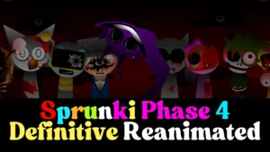 Sprunki Phase 4 Definitive Reanimated | Play Online