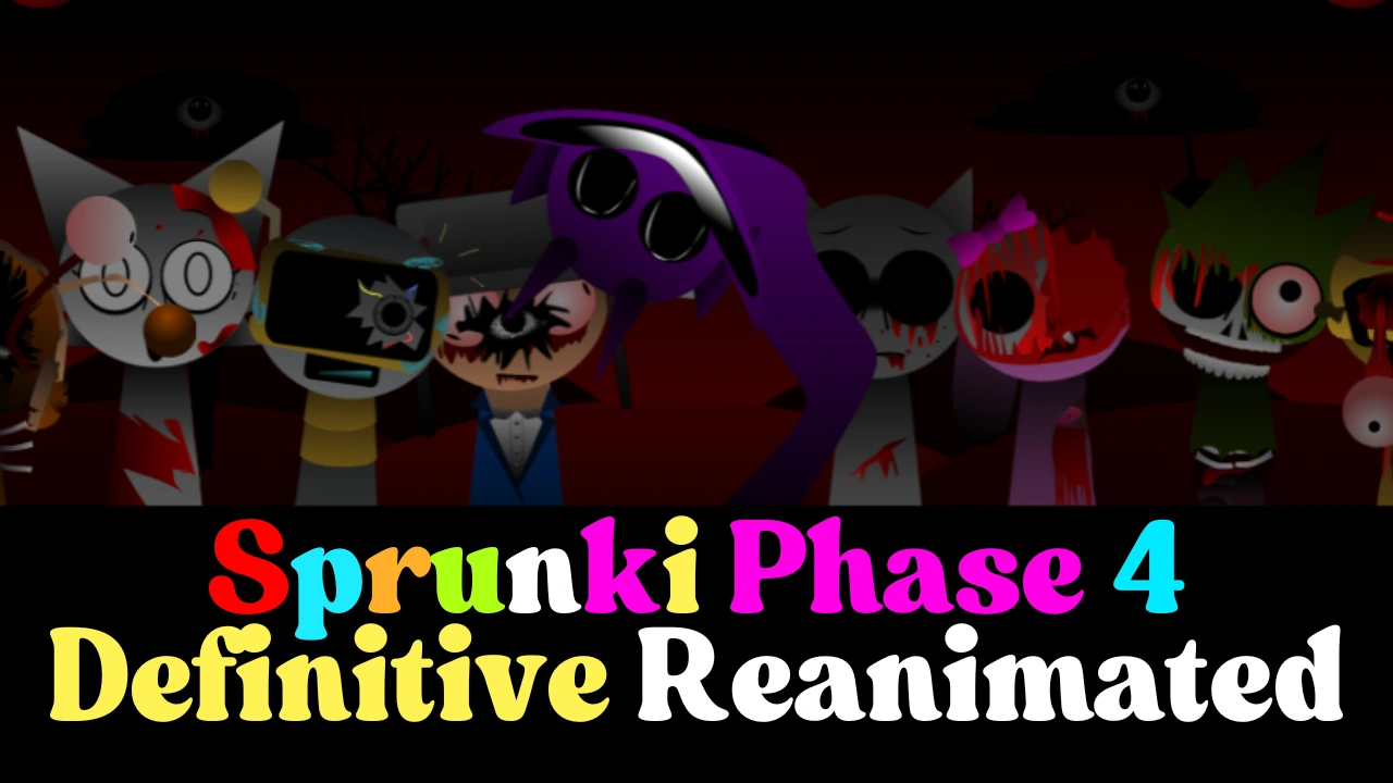 Sprunki Phase 4 Definitive Reanimated | Play Online