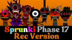 Sprunki Phase 17 REC Version | Play Online