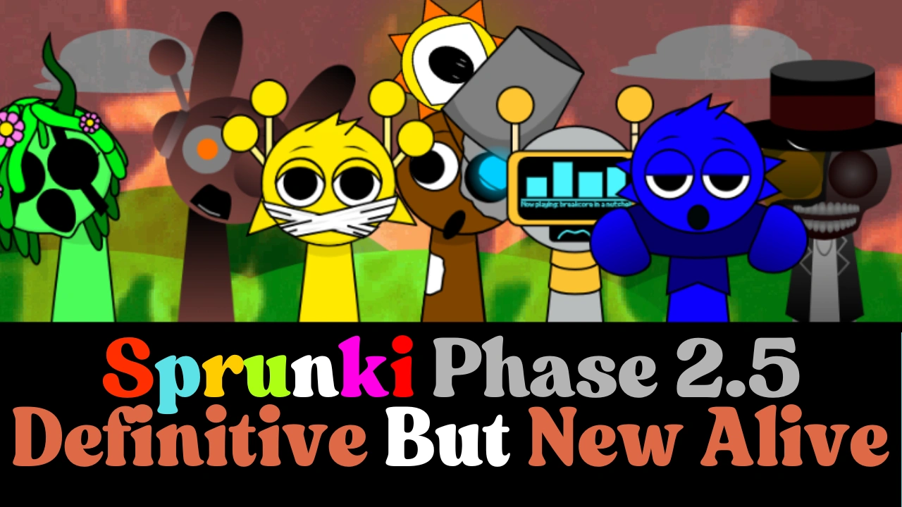 Sprunki Phase 2.5 Definitive But New Alive | Play Online