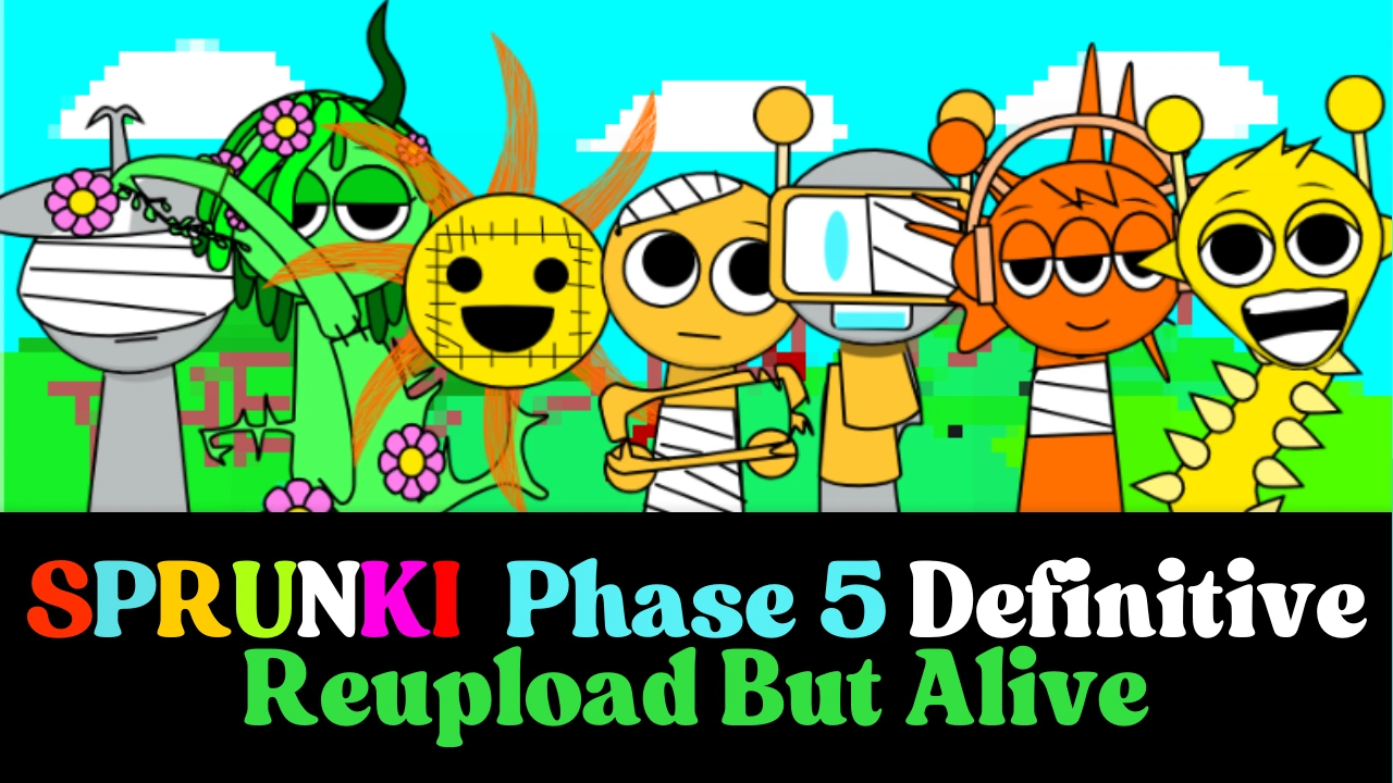 Sprunki Phase 5 Definitive Reupload But Alive| Play Now