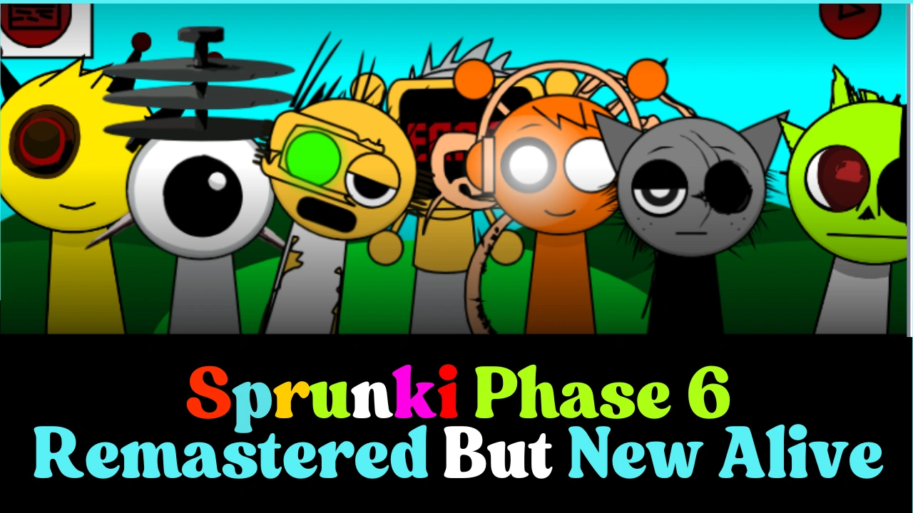 Sprunki Phase 6 Remastered But New Alive | Play Now