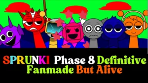 Sprunki Phase 8 Definitive Fanmade But Alive