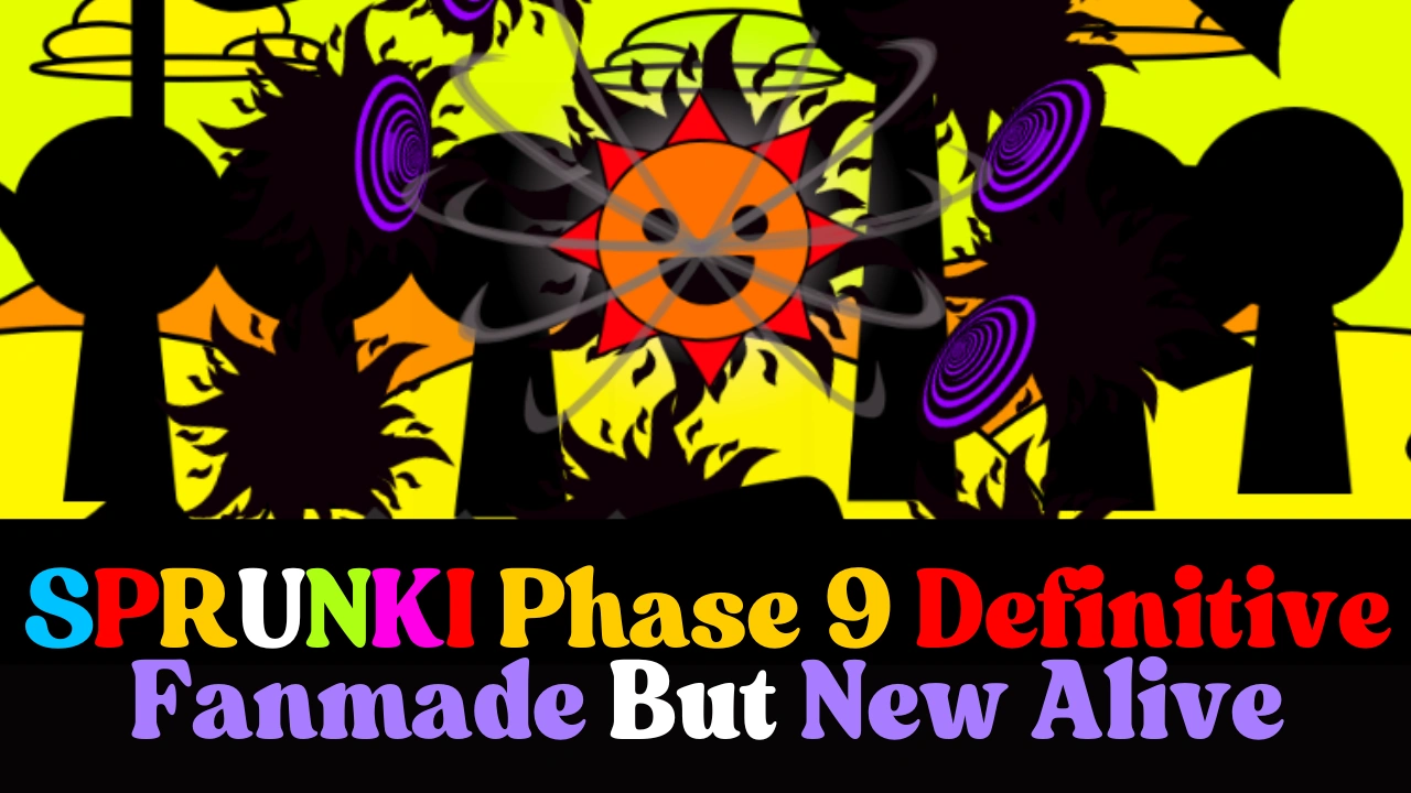 Sprunki Phase 9 Definitive Fanmade But New Alive