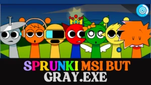 Sprunki MSI But Gray.EXE