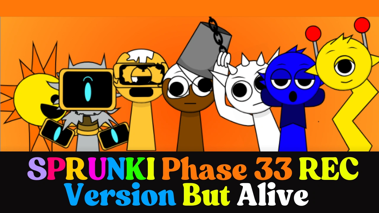 Sprunki Phase 33 REC Version But Alive