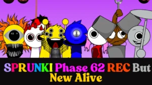 Sprunki Phase 62 REC But New Alive