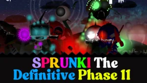 Sprunki The Definitive Phase 11 | Play Now