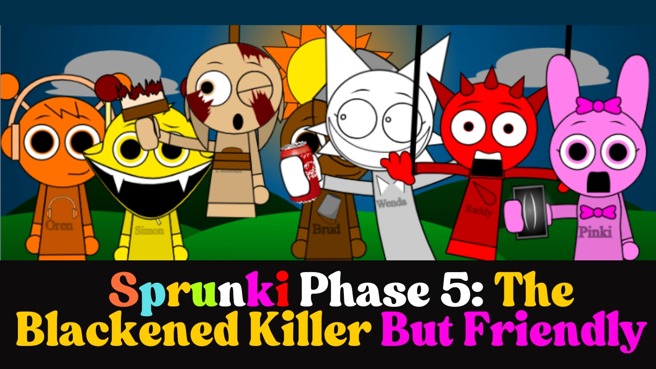 Sprunki Phase 5 The Blackened Killer But Friendly