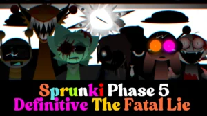 Sprunki Phase 5 Definitive The Fatal Lie