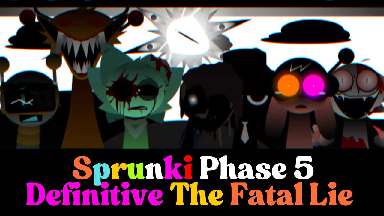 Sprunki Phase 5 Definitive The Fatal Lie