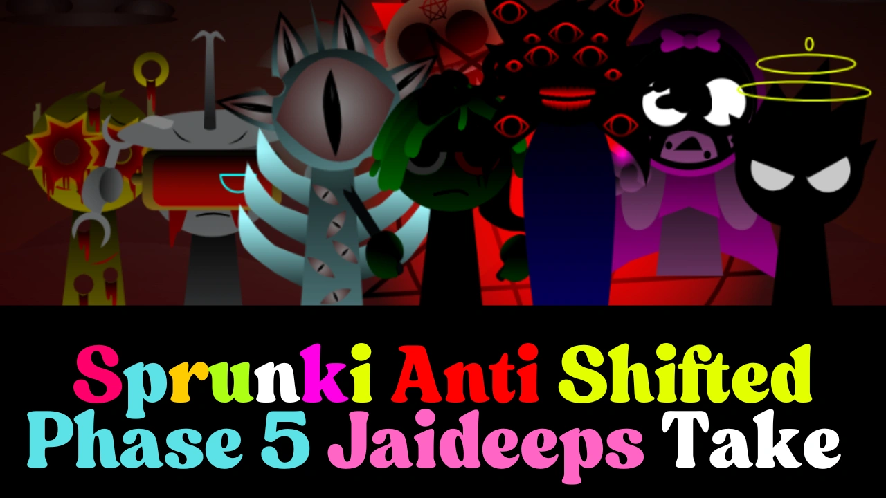 Sprunki Anti-Shifted Phase 5 Jaideeps Take