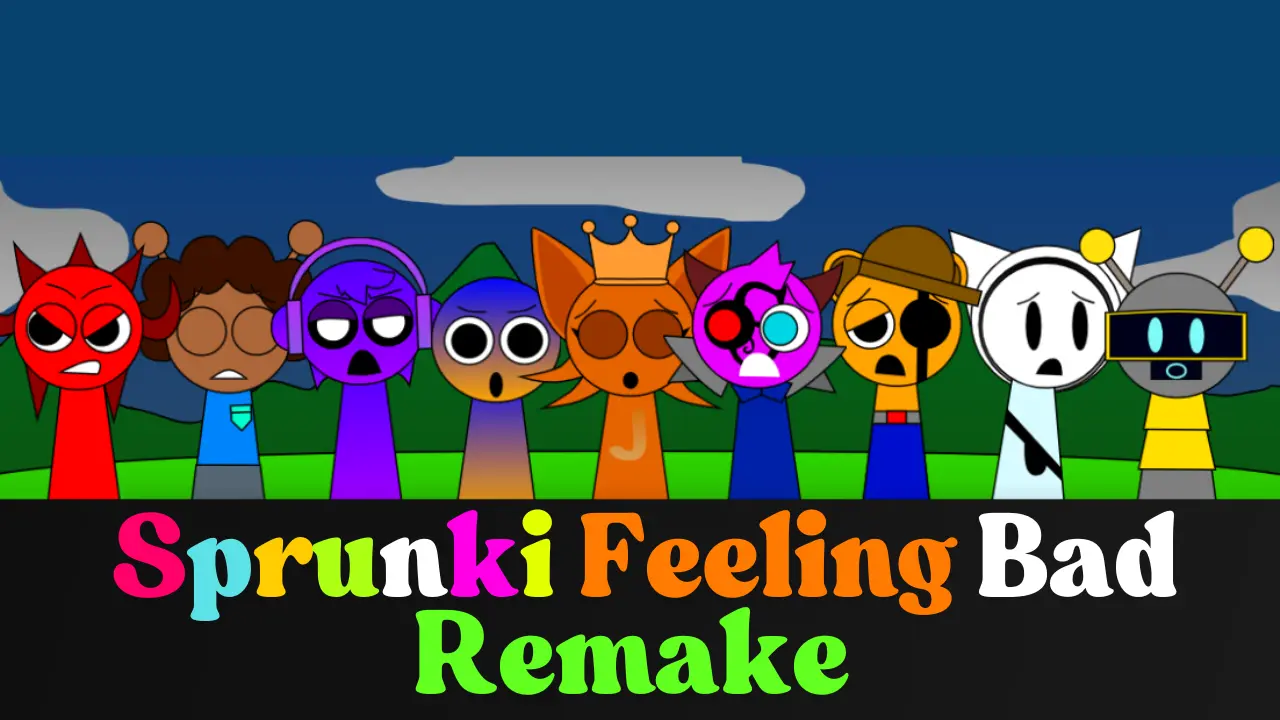 Sprunki Feeling Bad Remake | Play Game Online