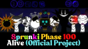 Sprunki Phase 100 Alive Official Project