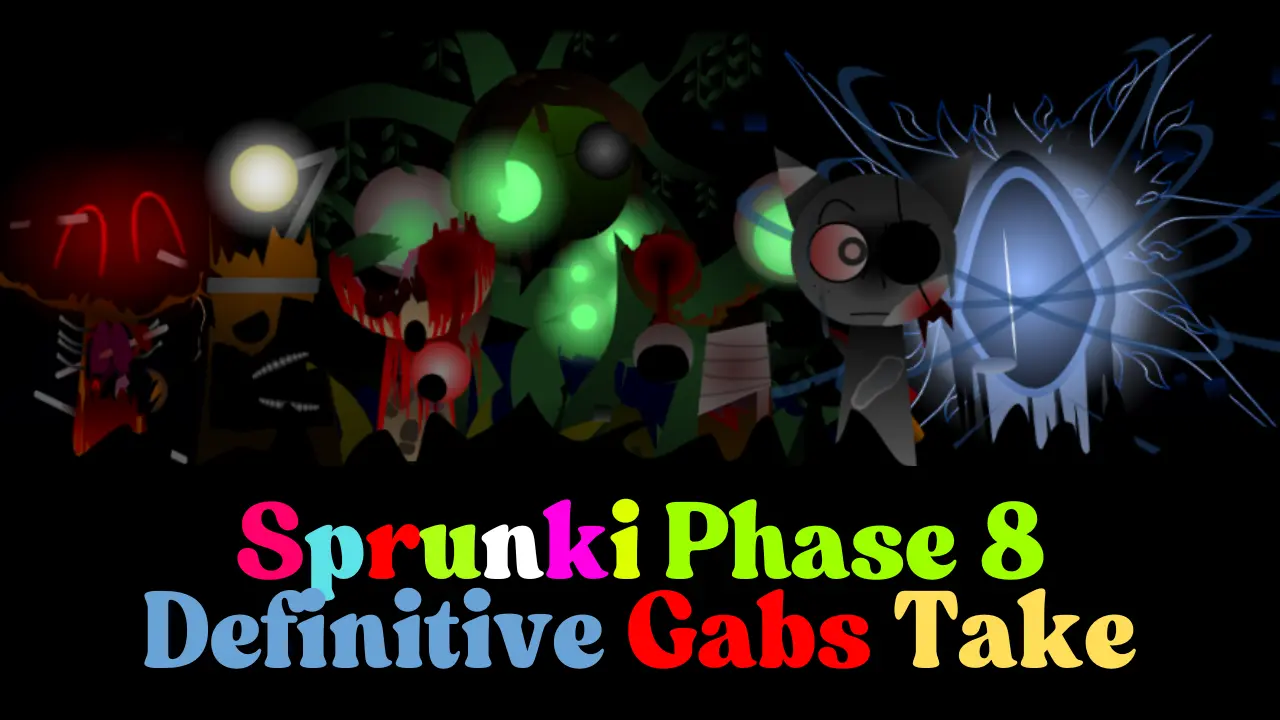Sprunki Phase 8 Definitive Gabs Take