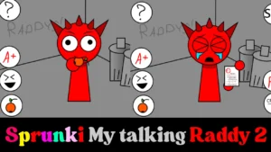 Sprunki Talking Raddy | Play Game Online For Free