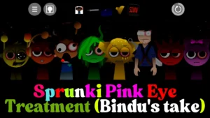 Sprunki Pink Eye Treatment Bindus Take