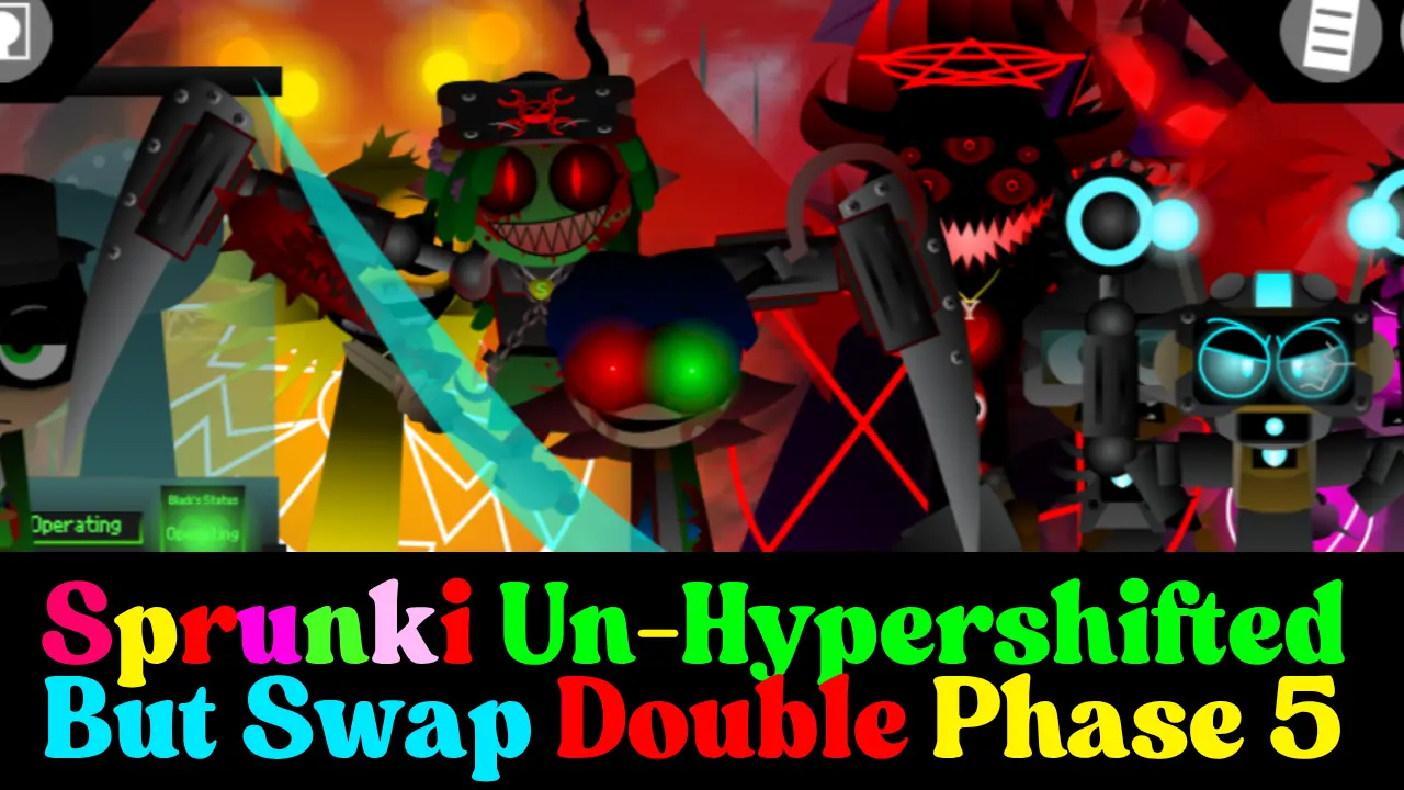 Sprunki Un-HyperShifted But Swap Double Phase 5