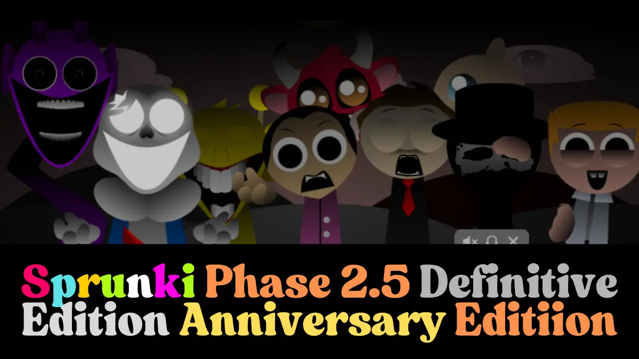 Sprunki Phase 2.5 Definitive Anniversary Edition